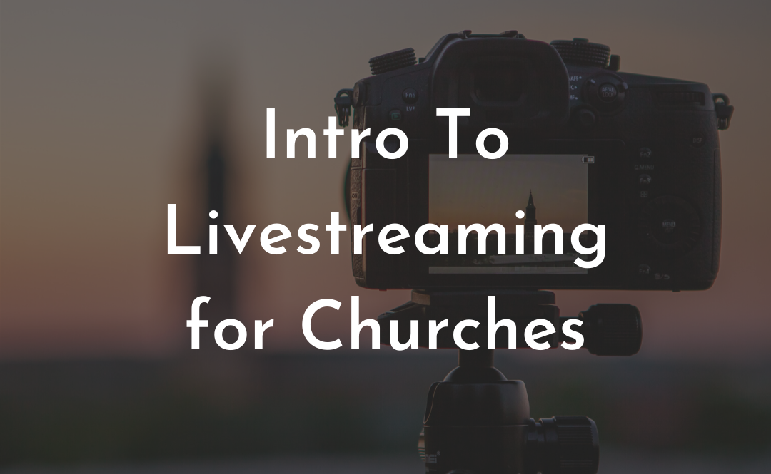 Intro to Livestreaming for Churches - Skillsrave Online Academy