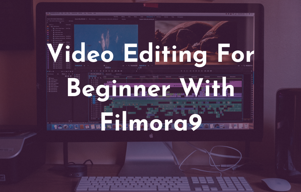 Video Editing For Absolute Beginners with Filmora9